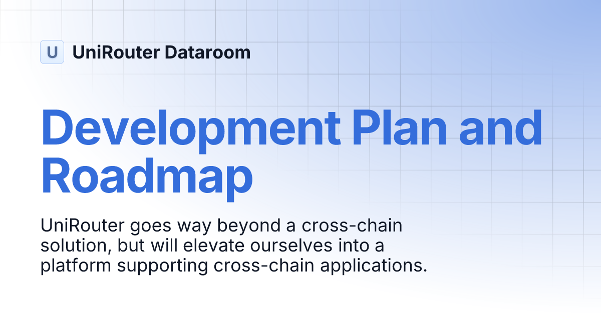 Development Plan and Roadmap | UniRouter Dataroom