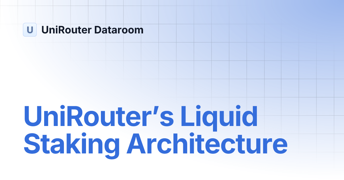 UniRouter’s Liquid Staking Architecture | UniRouter Dataroom